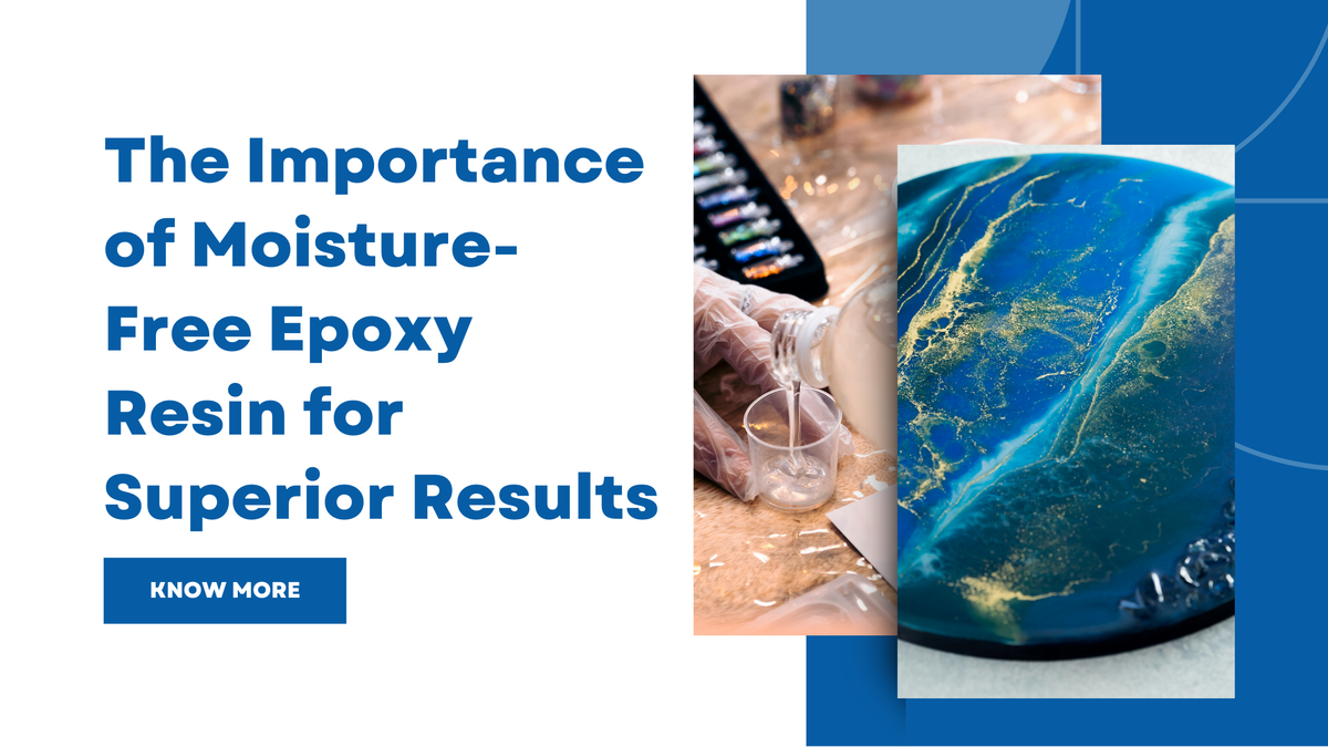 Moisture-Free Epoxy Resin: Key to Strong,Flawless & LongLastingResults – Magnifico Resins